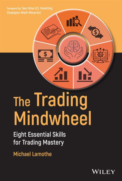The Trading Mindwheel: Eight Essential Skills for Trading Mastery by ...