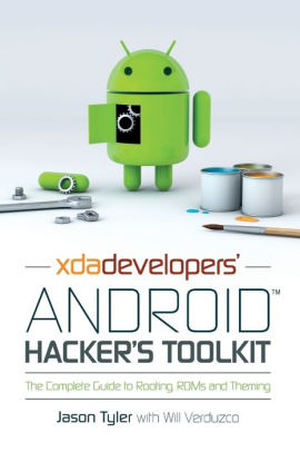 XDA Developers' Android Hacker's Toolkit: The Complete Guide to Rooting ...