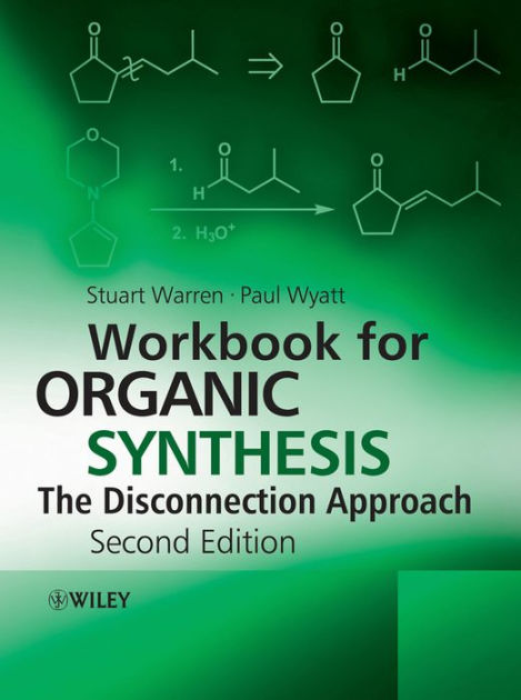 Workbook for Organic Synthesis: The Disconnection Approach / Edition 2 ...