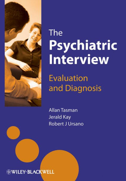 The Psychiatric Interview: Evaluation and Diagnosis by Allan Tasman ...