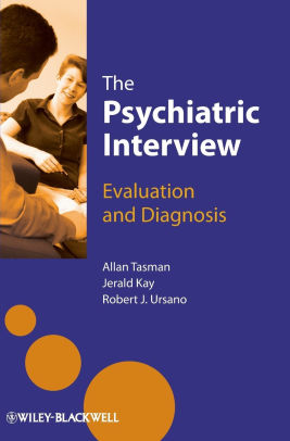 The Psychiatric Interview: Evaluation and Diagnosis / Edition 1 by ...