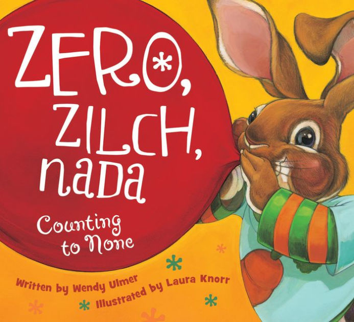 Zero, Zilch, Nada: Counting to None by Wendy Ulmer, Laura Knorr | eBook ...