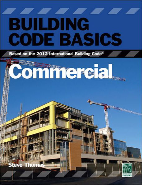 Building Code Basics:: Commercial, Based on the 2012 International ...