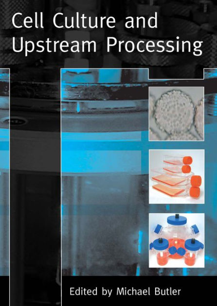 Cell Culture and Upstream Processing by Michael Butler | eBook | Barnes ...