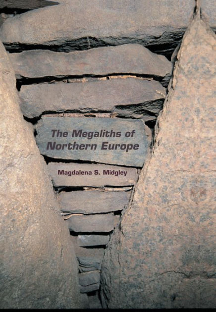 The Megaliths of Northern Europe by Magdalena Midgley, Hardcover ...