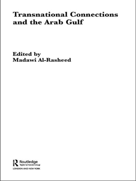 Transnational Connections and the Arab Gulf by Madawi Al-Rasheed ...