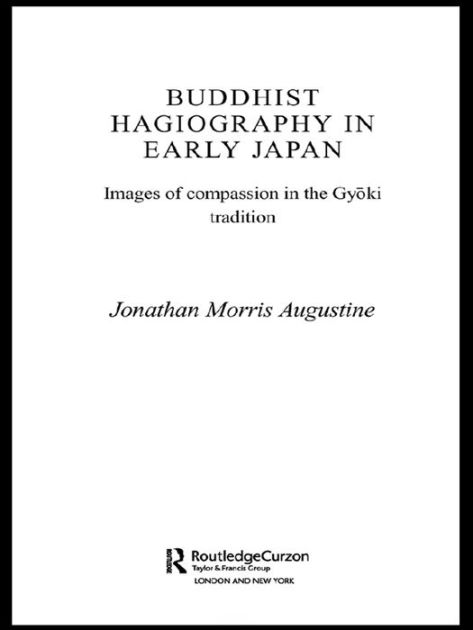 Buddhist Hagiography in Early Japan: Images of Compassion in the Gyoki ...