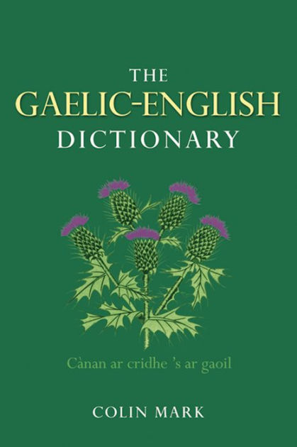 The Gaelic-English Dictionary by Colin B.D. Mark, Hardcover | Barnes ...