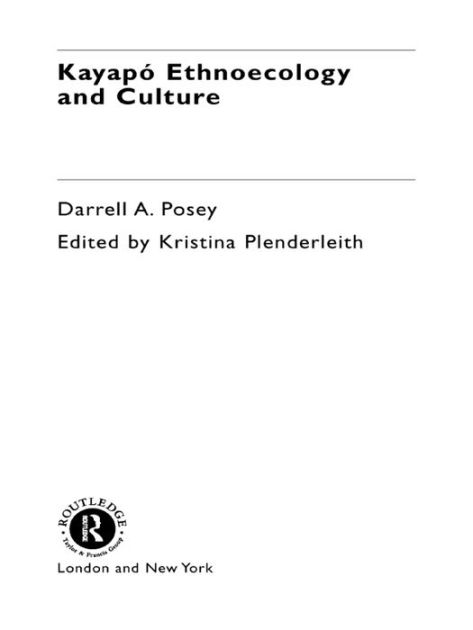 Kayapó Ethnoecology and Culture by Darrell A. Posey, Paperback | Barnes ...