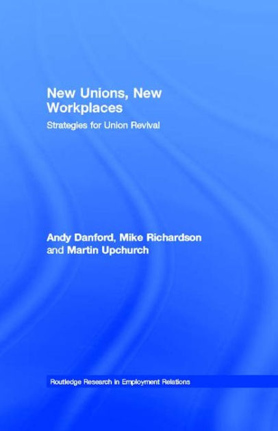 New Unions, New Workplaces: Strategies for Union Revival / Edition 1 by ...