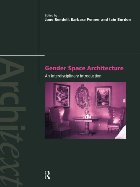 Gender Space Architecture: An Interdisciplinary Introduction / Edition ...