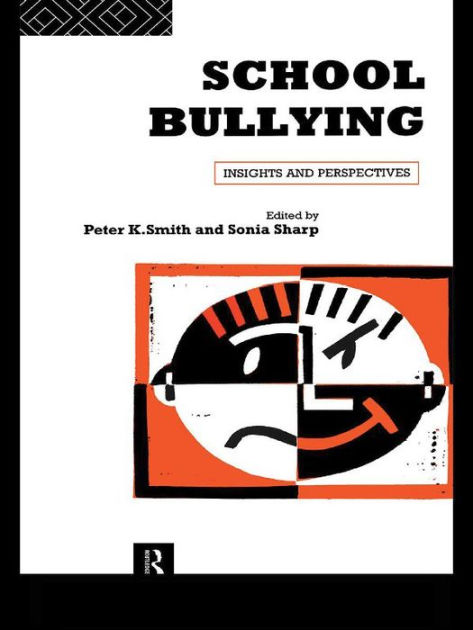 School Bullying: Insights and Perspectives by Sonia Sharp, Peter K ...