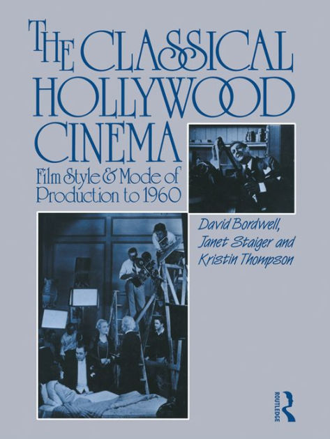 The Classical Hollywood Cinema: Film Style and Mode of Production to ...