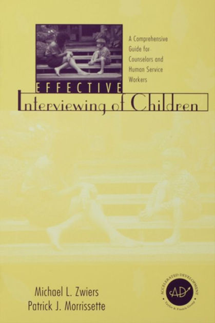 Effective Interviewing of Children: A Comprehensive Guide for ...