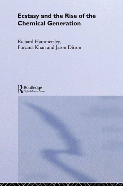 Ecstasy and the Rise of the Chemical Generation by Jason Ditton ...