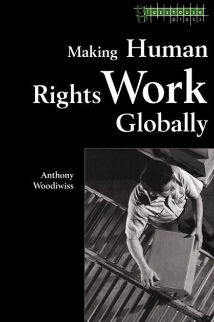 Making Human Rights Work Globally by Anthony Woodiwiss, Paperback ...
