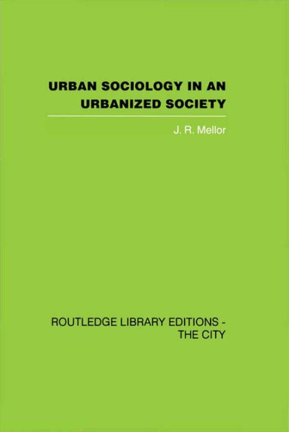 Urban Sociology and Urbanized Society by J.R. Mellor, Paperback ...