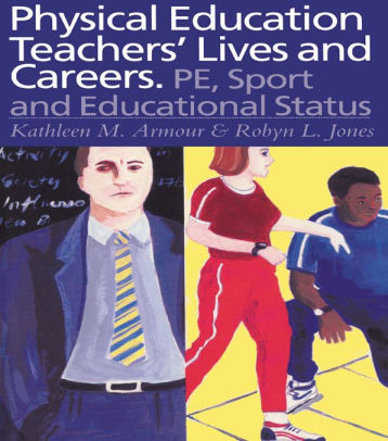 Physical Education: Teachers' Lives And Careers: PE, Sport And ...