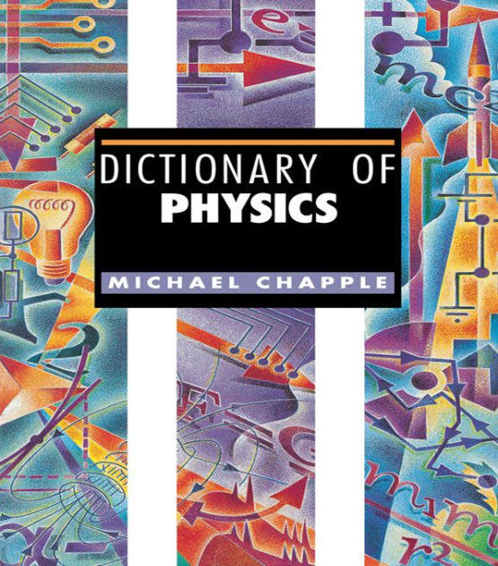 Dictionary of Physics / Edition 1 by Michael Chapple | 9781579581299 ...