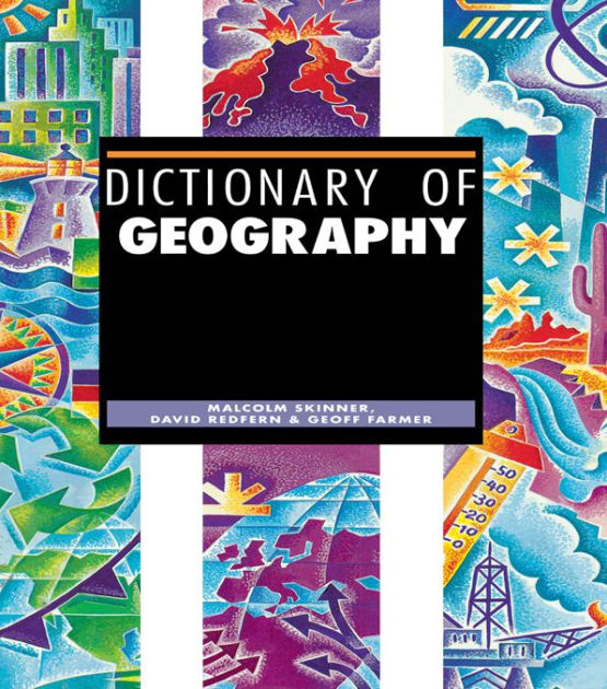 Dictionary of Geography by Malcolm Skinner, David Redfern, Geoff Farmer ...