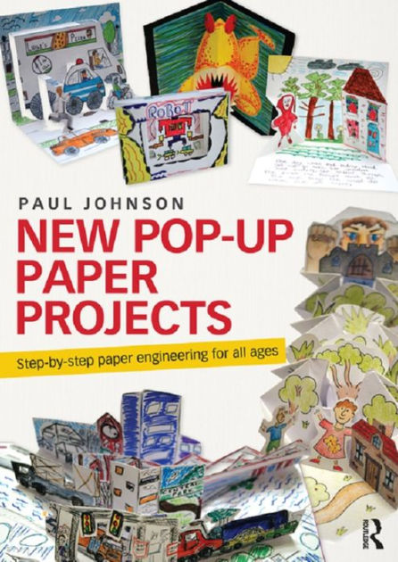 New Pop-Up Paper Projects: Step-by-step paper engineering for all ages ...