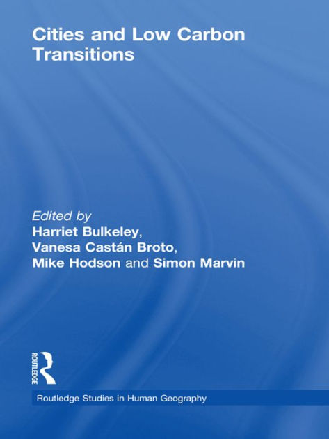 Cities and Low Carbon Transitions by Harriet Bulkeley, Hardcover ...