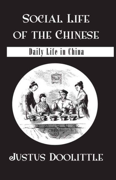 Social Life Of The Chinese: Daily Life in China by Justus Doolittle ...