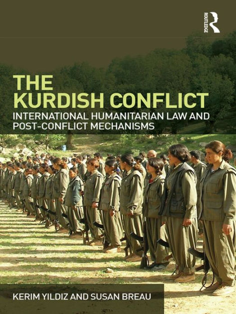 The Kurdish Conflict: International Humanitarian Law and Post-Conflict ...