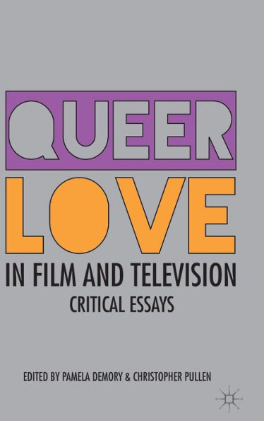 Queer Love in Film and Television: Critical Essays by Pamela Demory ...