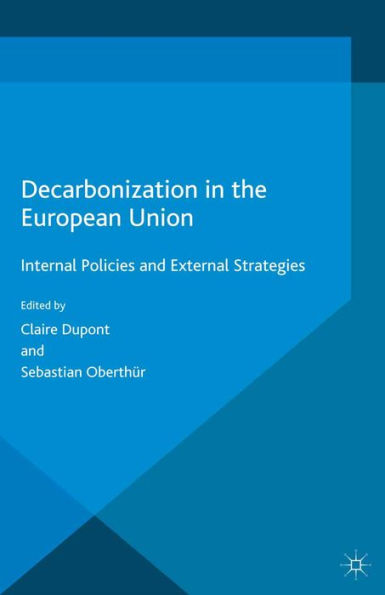 Decarbonization in the European Union: Internal Policies and External ...