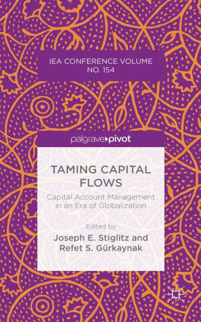 Taming Capital Flows: Capital Account Management in an Era of ...