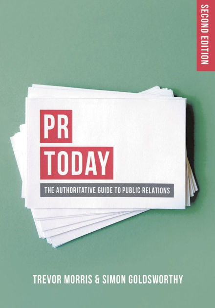 PR Today: The Authoritative Guide to Public Relations by Trevor Morris ...