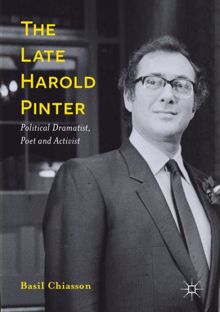 The Late Harold Pinter: Political Dramatist, Poet and Activist by Basil ...