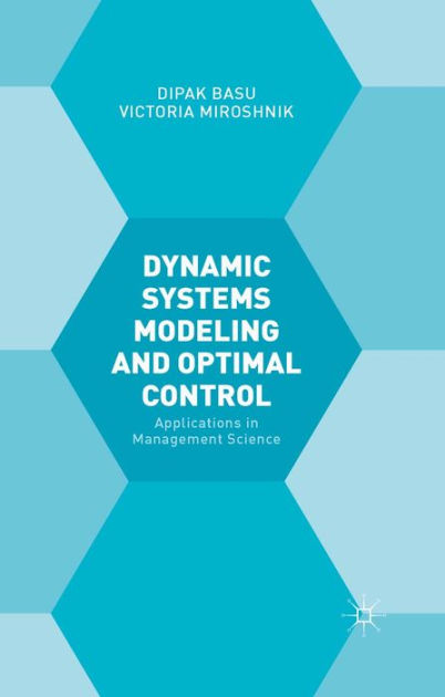 Dynamic Systems Modelling and Optimal Control: Applications in ...