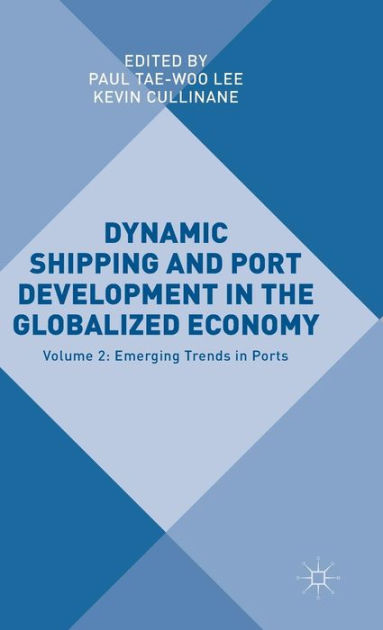 Dynamic Shipping and Port Development in the Globalized Economy: Volume ...