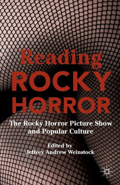 Reading Rocky Horror: The Rocky Horror Picture Show and Popular Culture ...