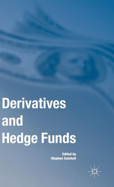 Derivatives and Hedge Funds by Stephen Satchell, Hardcover | Barnes ...