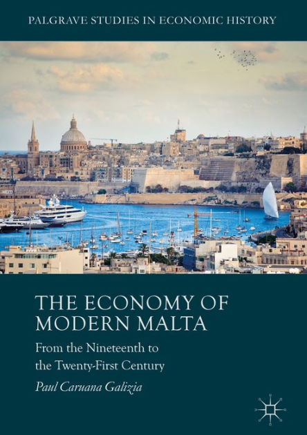 The Economy of Modern Malta: From the Nineteenth to the Twenty-First ...