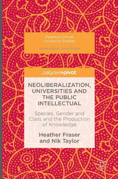 Neoliberalization, Universities and the Public Intellectual: Species ...