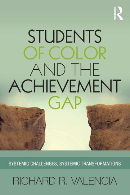 Students of Color and the Achievement Gap: Systemic Challenges ...