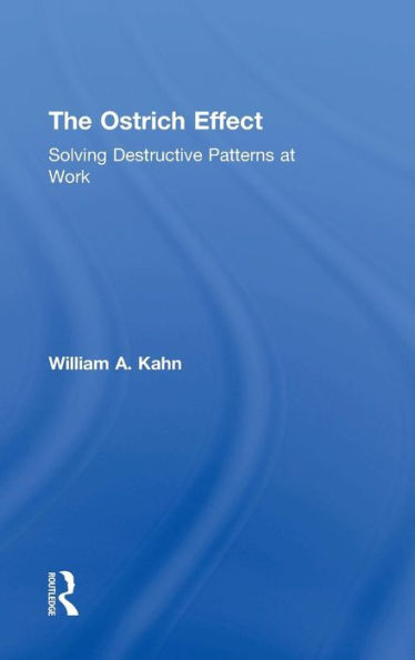 The Ostrich Effect: Solving Destructive Patterns at Work by William ...