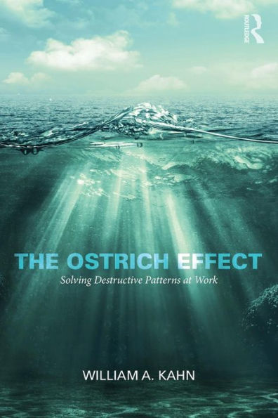 The Ostrich Effect: Solving Destructive Patterns at Work by William ...