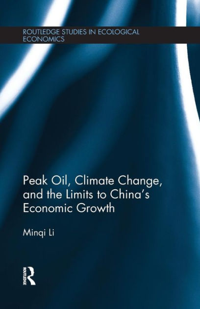 Peak Oil, Climate Change, and the Limits to China's Economic Growth by ...