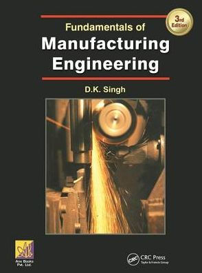 Fundamentals of Manufacturing Engineering, Third Edition by D.K. Singh ...