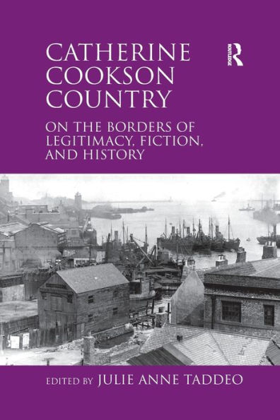 Catherine Cookson Country: On the Borders of Legitimacy, Fiction, and ...
