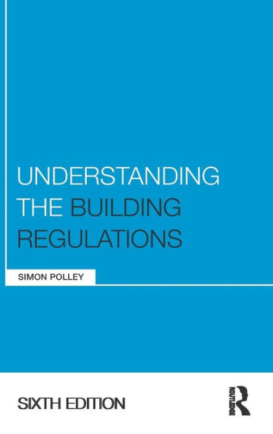 Understanding the Building Regulations / Edition 6 by Simon Polley ...