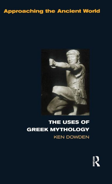 The Uses of Greek Mythology / Edition 1 by Ken Dowden | 9780415061353 ...