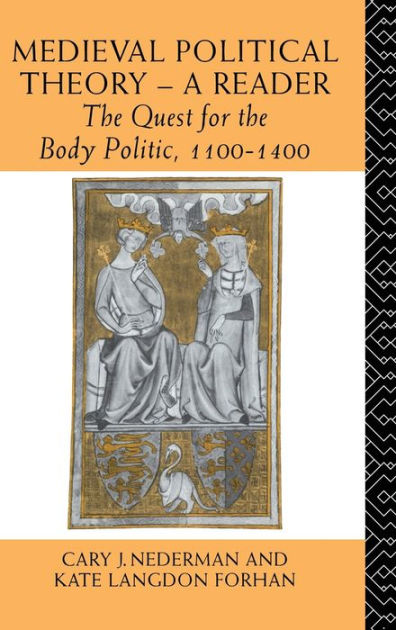 Medieval Political Theory: A Reader: The Quest for the Body Politic ...