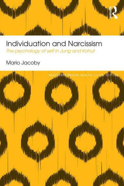 Individuation and Narcissism: The psychology of self in Jung and Kohut ...