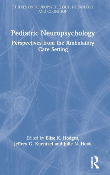 Pediatric Neuropsychology: Perspectives from the Ambulatory Care Setting by Elise K. Hodges ...